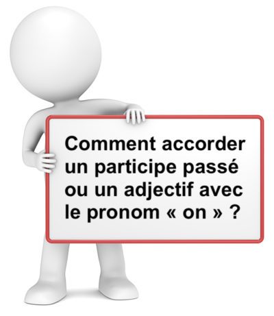 Accord du participe passé ou de l'adjectif avec le pronom « on